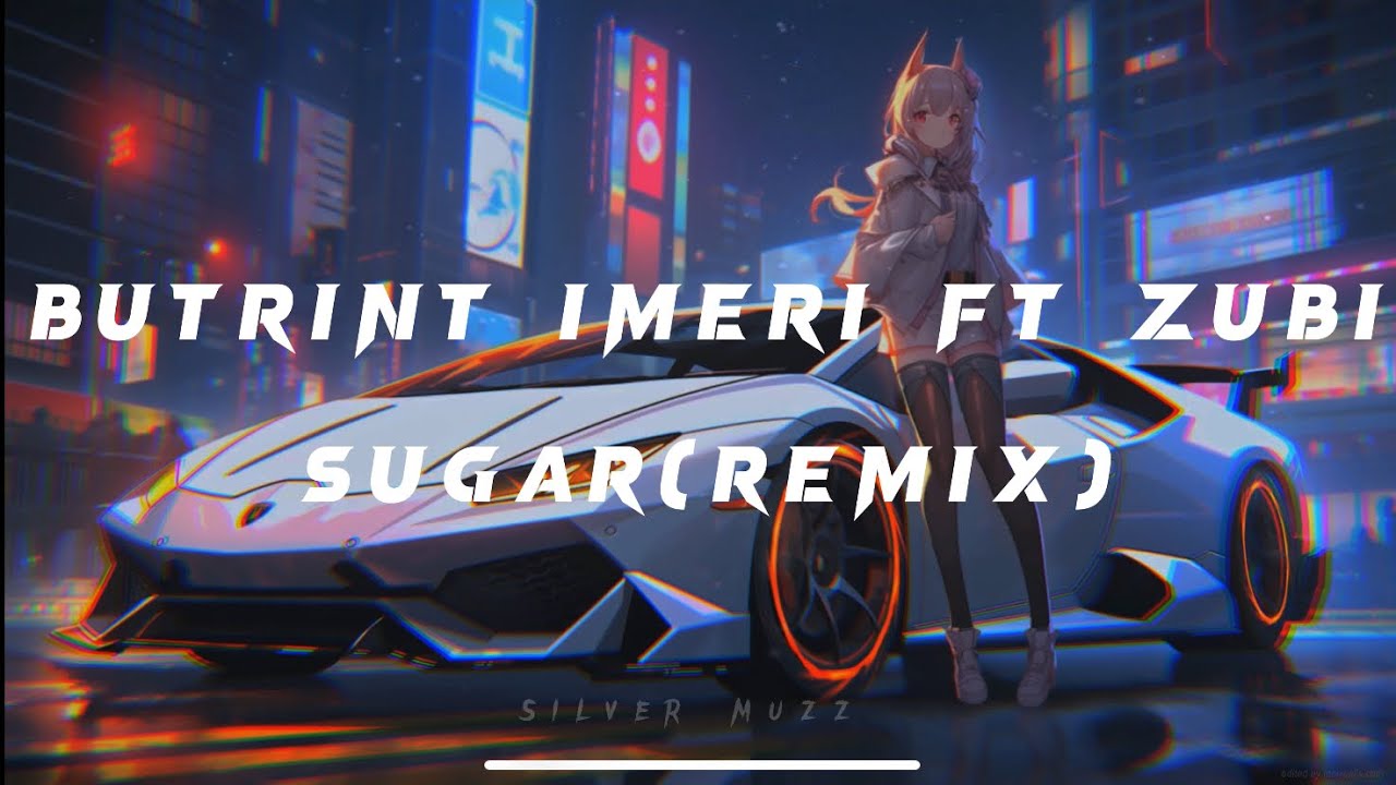 Sugar (remix) - Butrint imeri, Zubi - Lej këto rrena [instagram hit ...