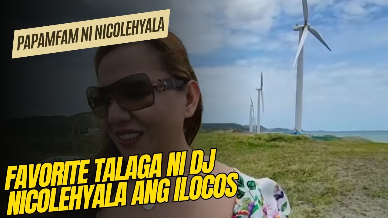 FAVORITE TALAGA NI DJ NICOLEHYALA ANG ILOCOS! - YouTube