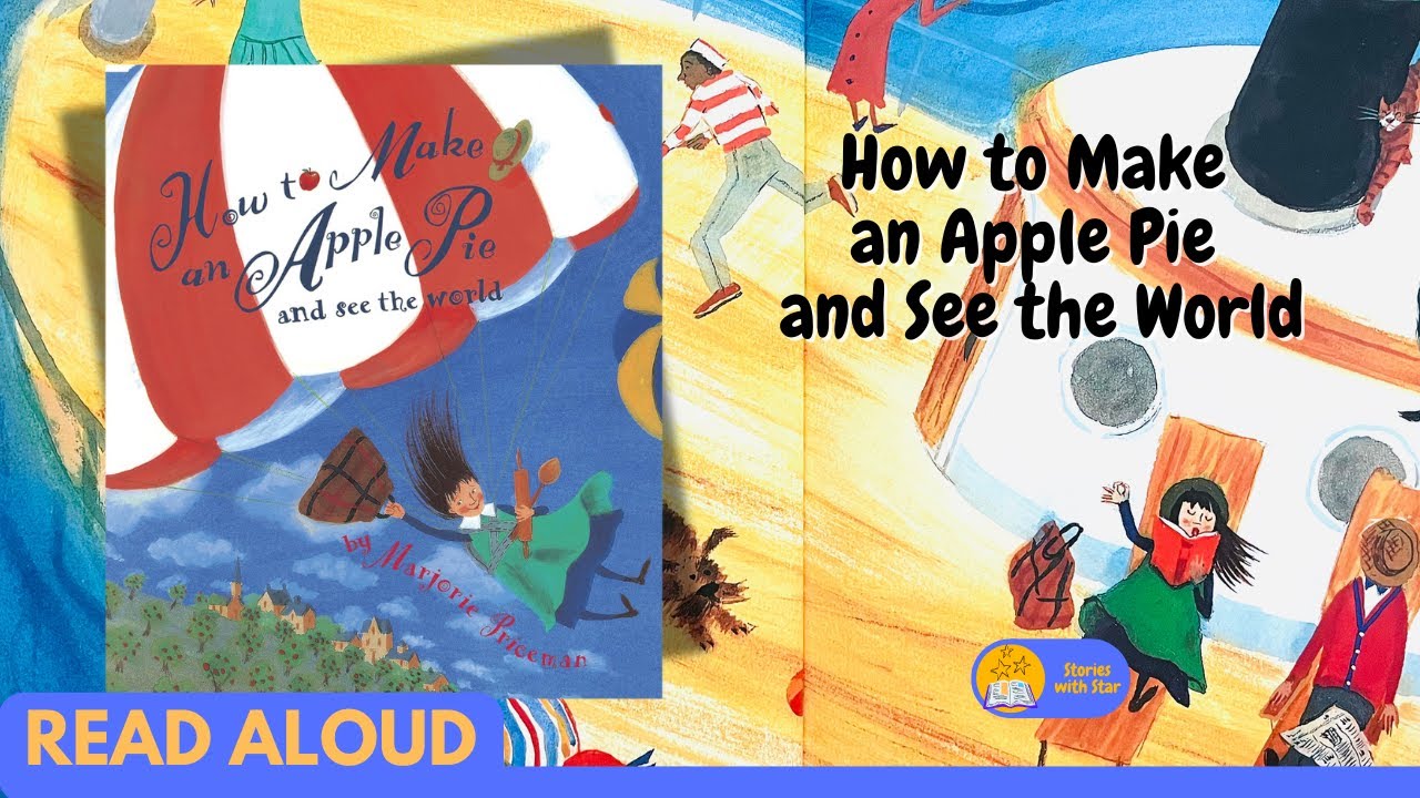 Read Aloud: How to Make an Apple Pie and See the World by Marjorie ...