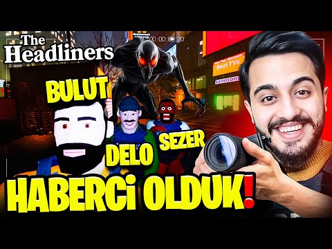 EKİPLE HABERCİ OLDUK! İNANILMAZ KORKUNÇ ŞEYLER ÇEKİYORUZ! AŞŞIRI EĞLENCELİ!! The Headliners