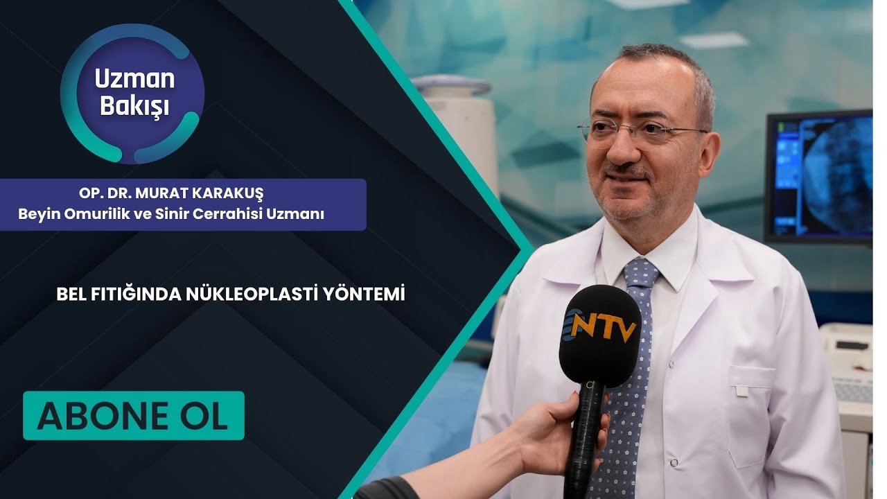 BEL FITIĞINDA NÜKLEOPLASTİ YÖNTEMİ OP.DR.MURAT KARAKUS NTV UZMAN BAKISI ...