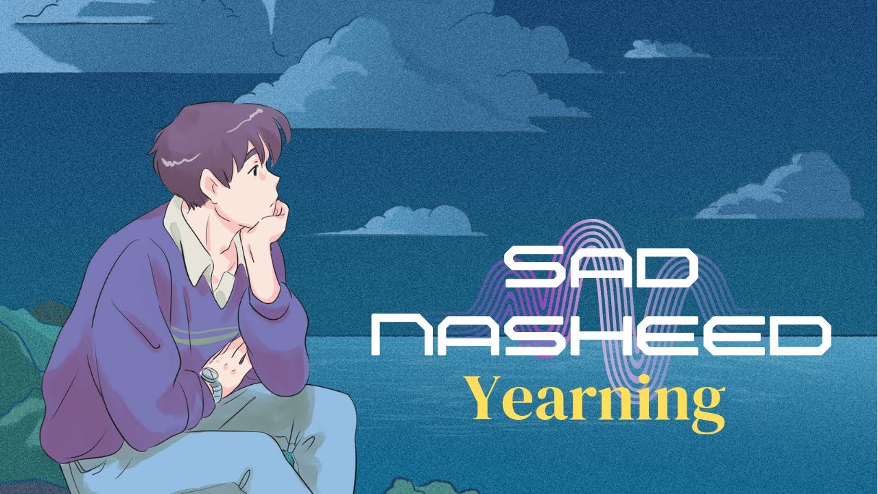 Sad Nasheed -YEARNING |Slowed & Reverb| - YouTube