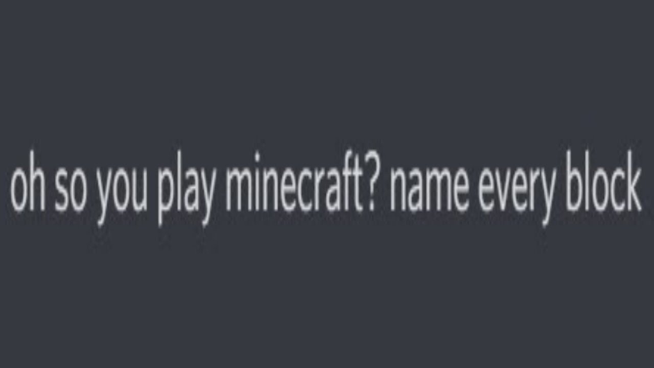 Oh so you play Minecraft? Name every single block - YouTube