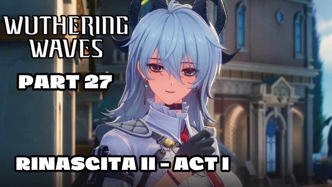Welcome to Rinascita! || Wuthering Waves - Part 27 [Rinascita II - Act ...