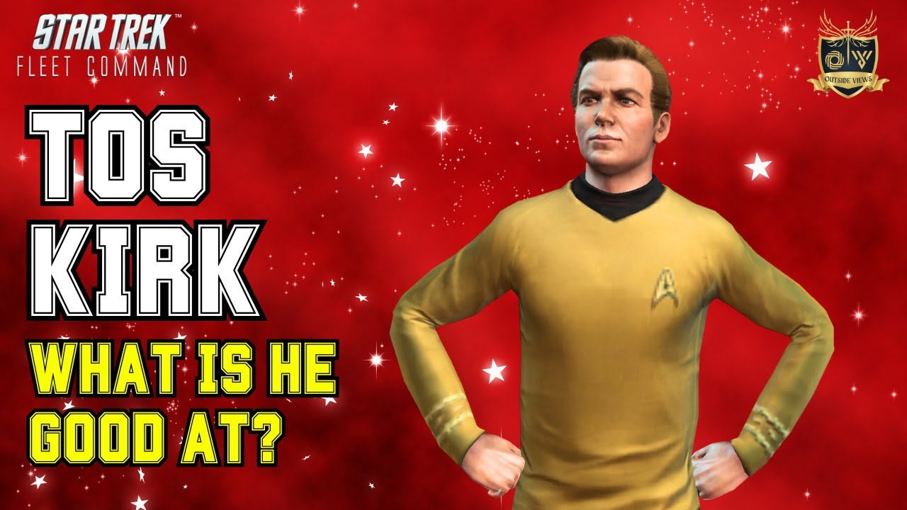 TOS Kirk | How to Play Star Trek Fleet Command | Outside Views STFC ...