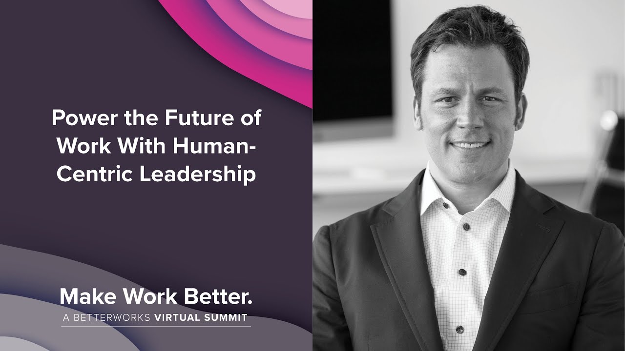 Making Work Better Through Human-Centric Leadership - YouTube