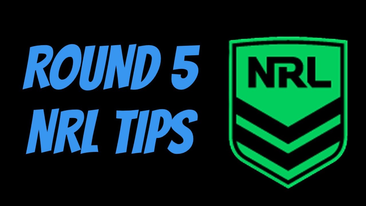 NRL ROUND 5 TIPS - YouTube