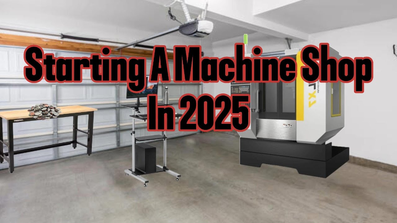 Starting A Machine Shop In 2025: Zero Experience Guide - YouTube