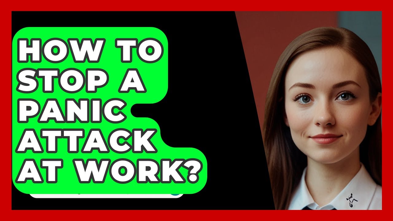 How To Stop A Panic Attack At Work? - SecurityFirstCorp.com - YouTube