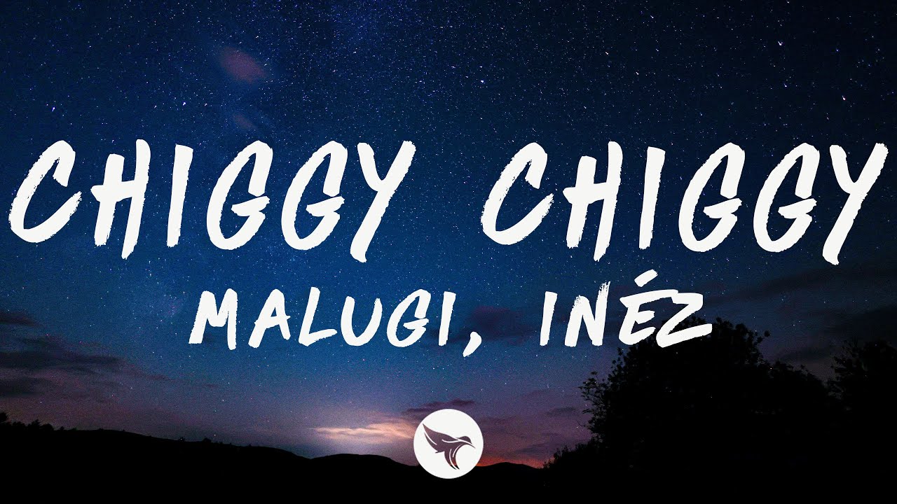 Malugi, Inéz - Chiggy Chiggy (Lyrics) - YouTube