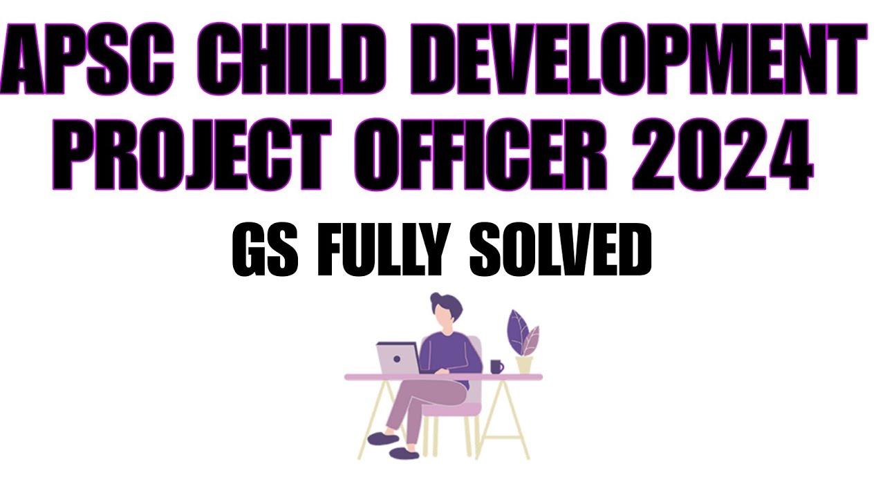 APSC CHILD DEVELOPMENT PROJECT OFFICER 2024 GS FULLY SOLVED | APSC ...