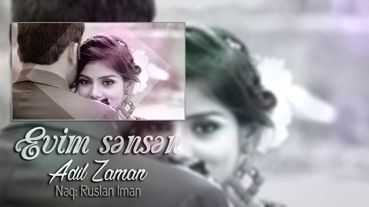 Adil Zaman - Evim Sənsən (Nəq: Ruslan İman) - YouTube