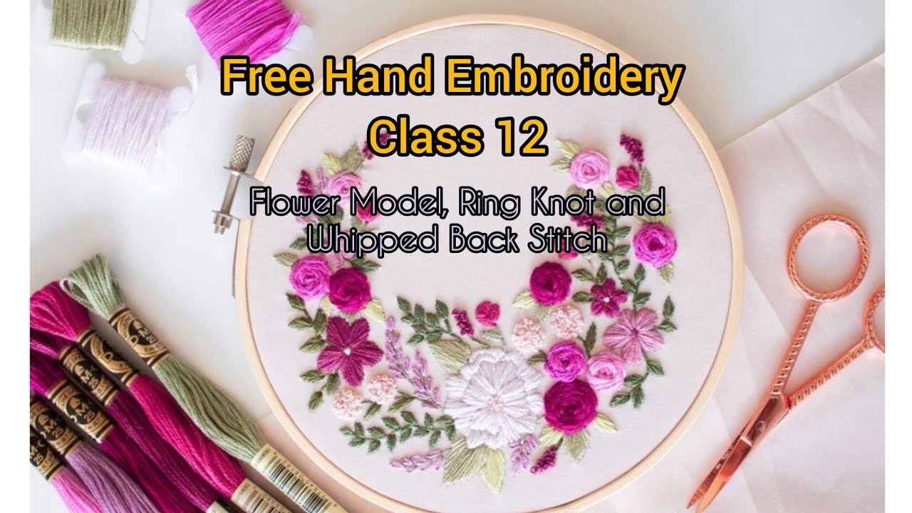 🌞 ⛱️ Free Hand embroidery Course!! Class 12, Flower Model, Ring Knot ...