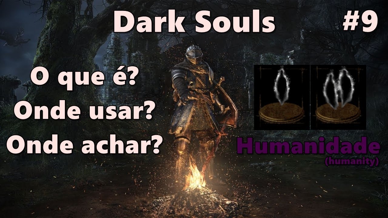 Dark Souls 1 - Dicas #9 - Guia sobre humanidade (humanity) - YouTube