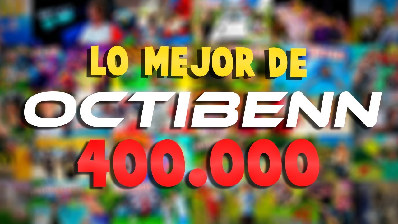 LO MEJOR DE OCTIBENN (ESPECIAL 400K) - YouTube
