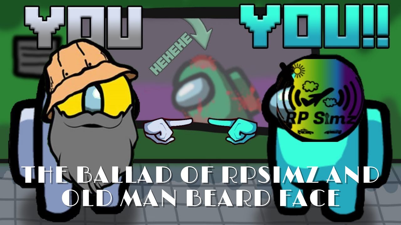 The Ballad Of RPSimz and Old Man Beard Face - Among Us - YouTube