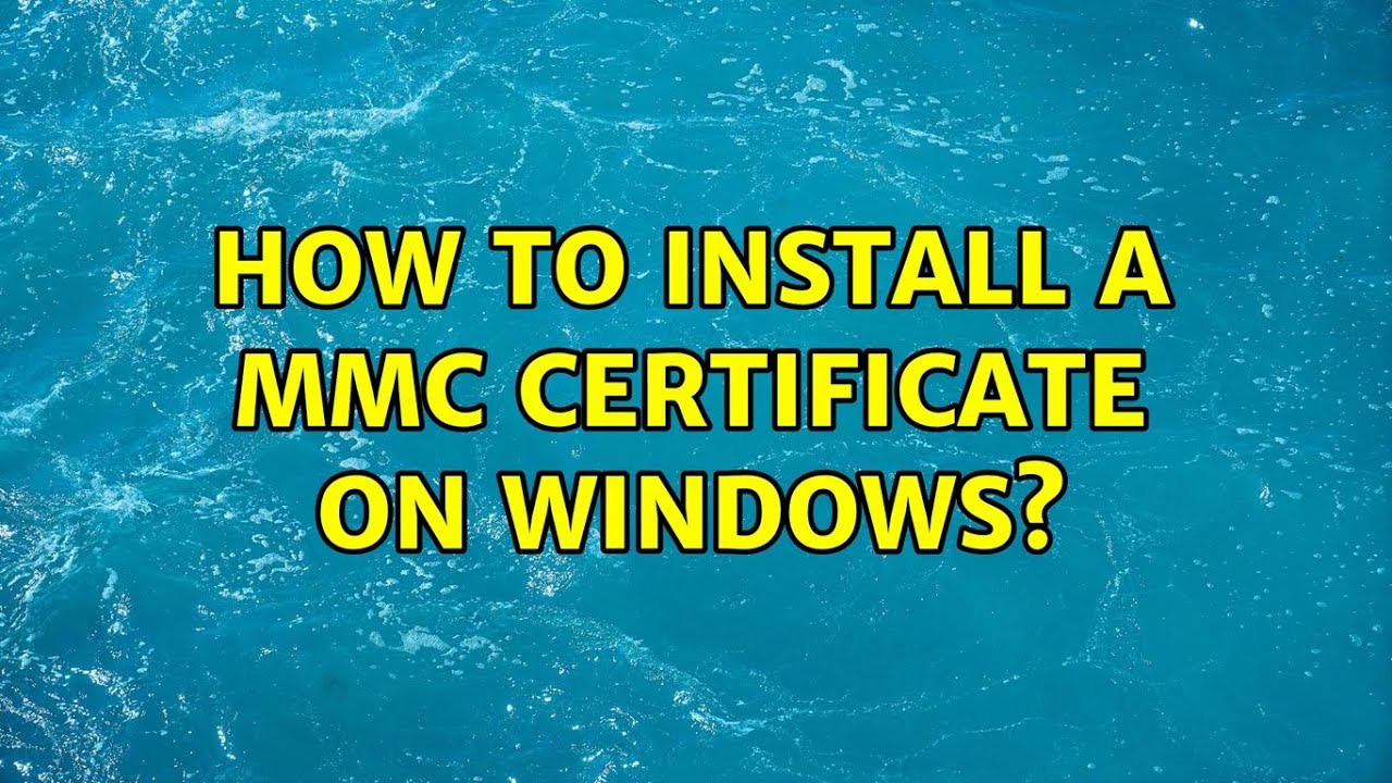 How to install a mmc certificate on Windows? - YouTube