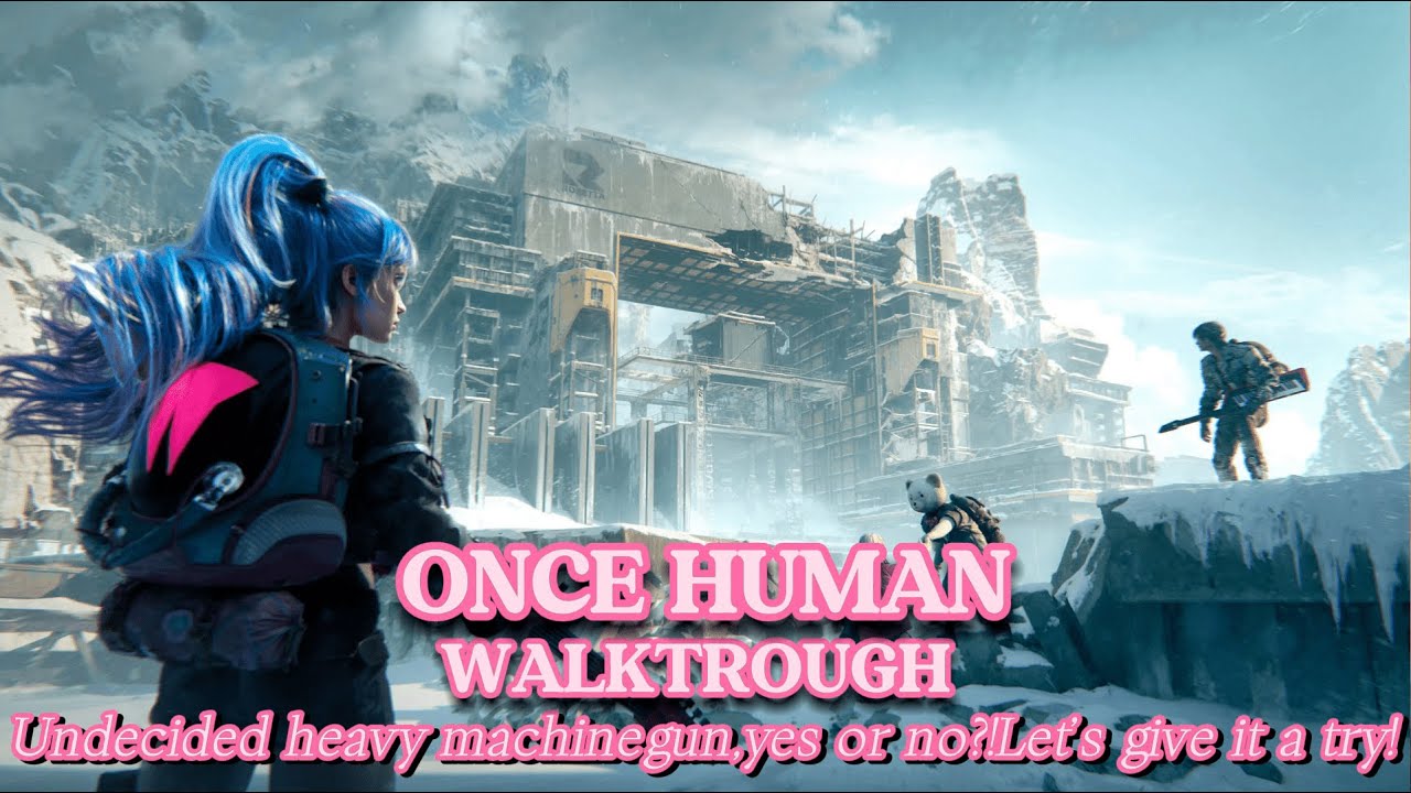 ONCE HUMAN - Undecided heavy maching gun, yes or no?! - WALKTHROUGH ...