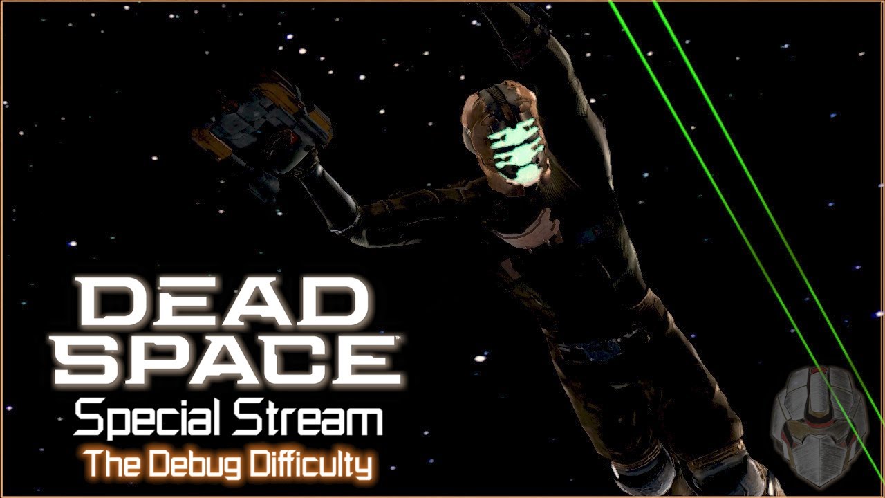 Dead Space Special Stream | The "Debug" Difficulty Part 2! - YouTube