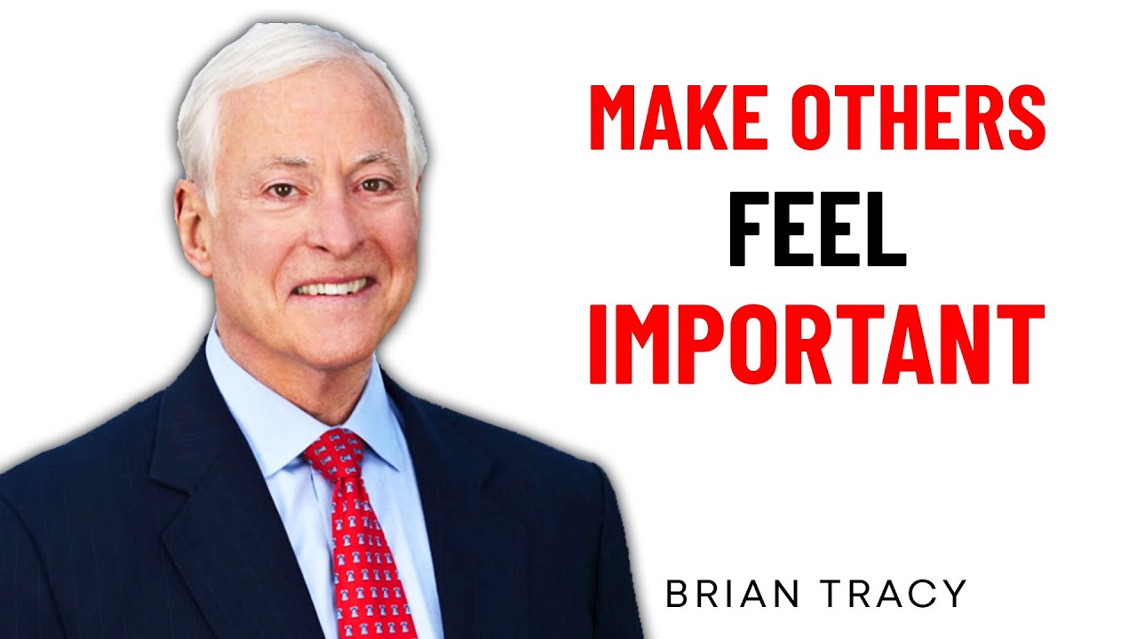 MAKE OTHERS FEEL IMPORTANT | Best Motivational Video for 2024 | Brian Tracy - YouTube