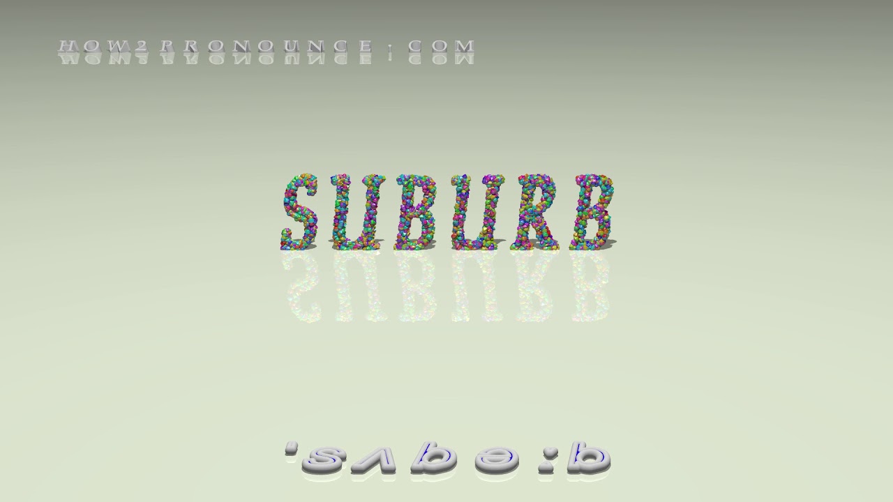 suburb - pronunciation + Examples in sentences and phrases - YouTube