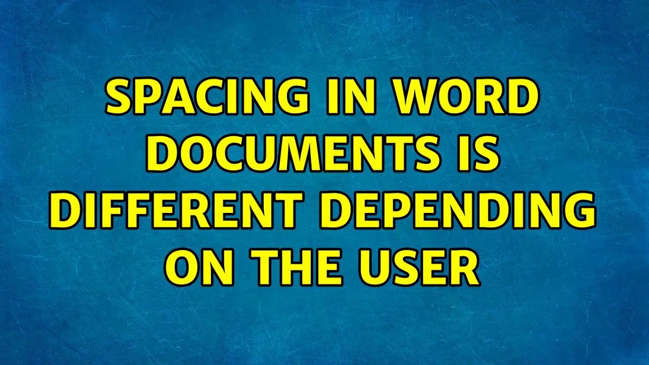Spacing In Word Documents Is Different Depending On The User 4 spacing-in-word-documents-is-different-depending-on-the-user-4
