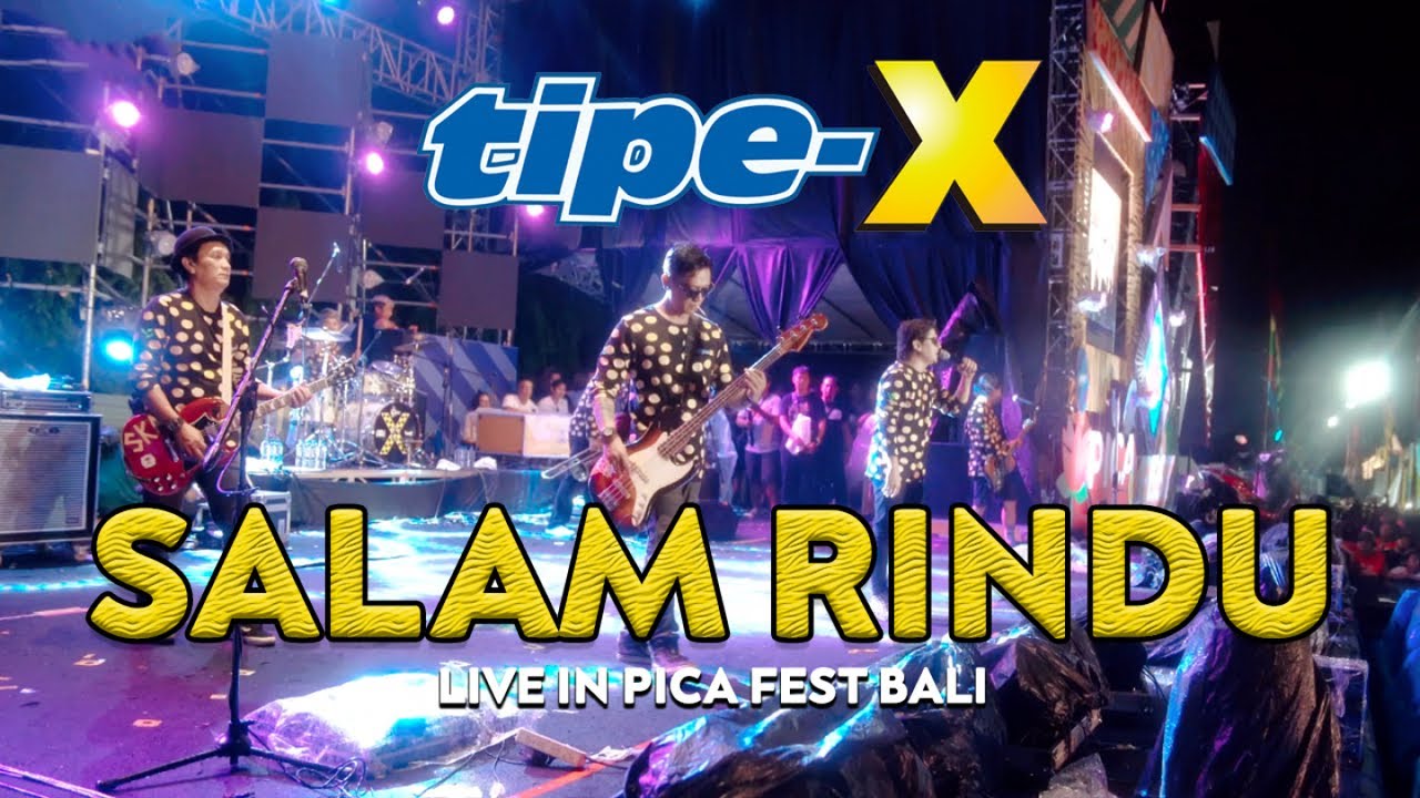 TIPE-X - SALAM RINDU LIVE IN PICA FEST!! MELEPAS RINDU SETELAH 2 TAHUN ...