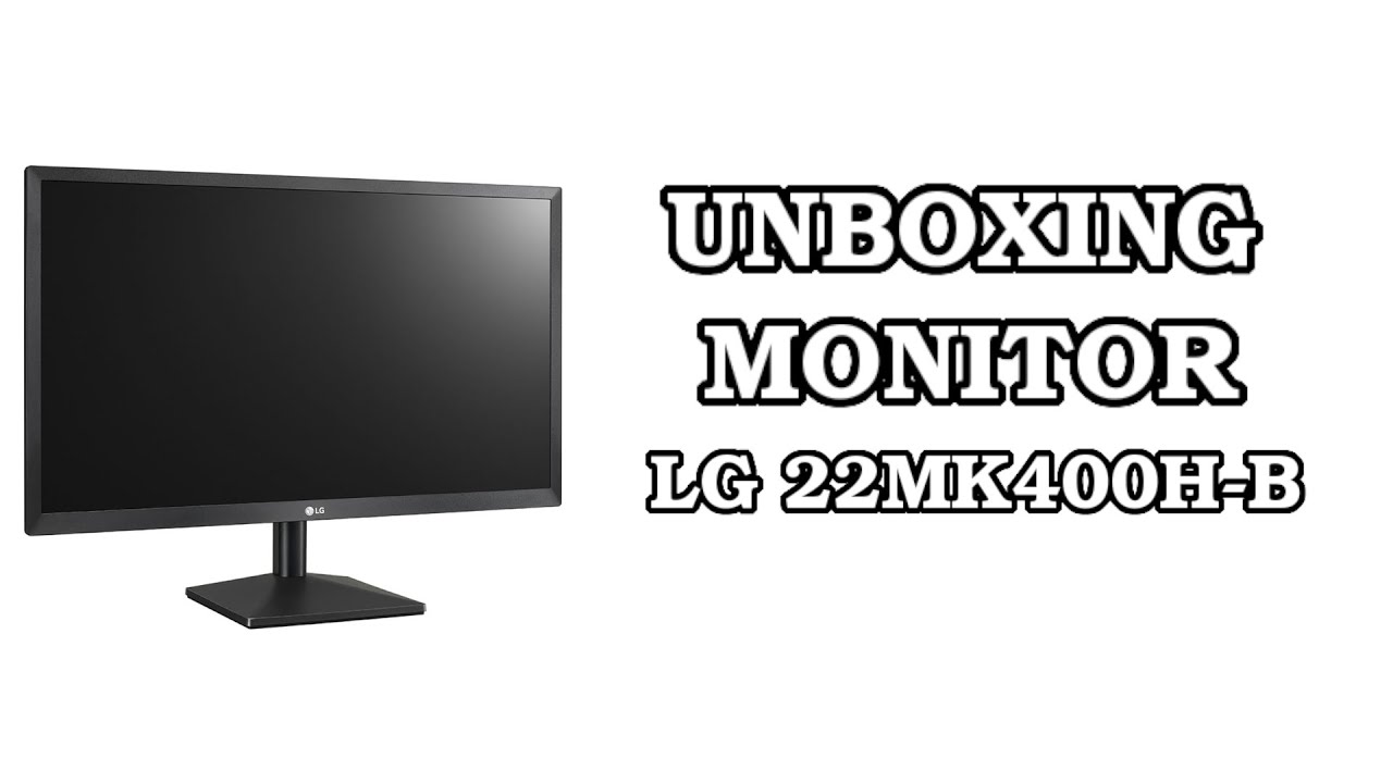 Unboxing MONITOR LG 22MK400H-B (INDONESIA) | AMS VLOG - YouTube