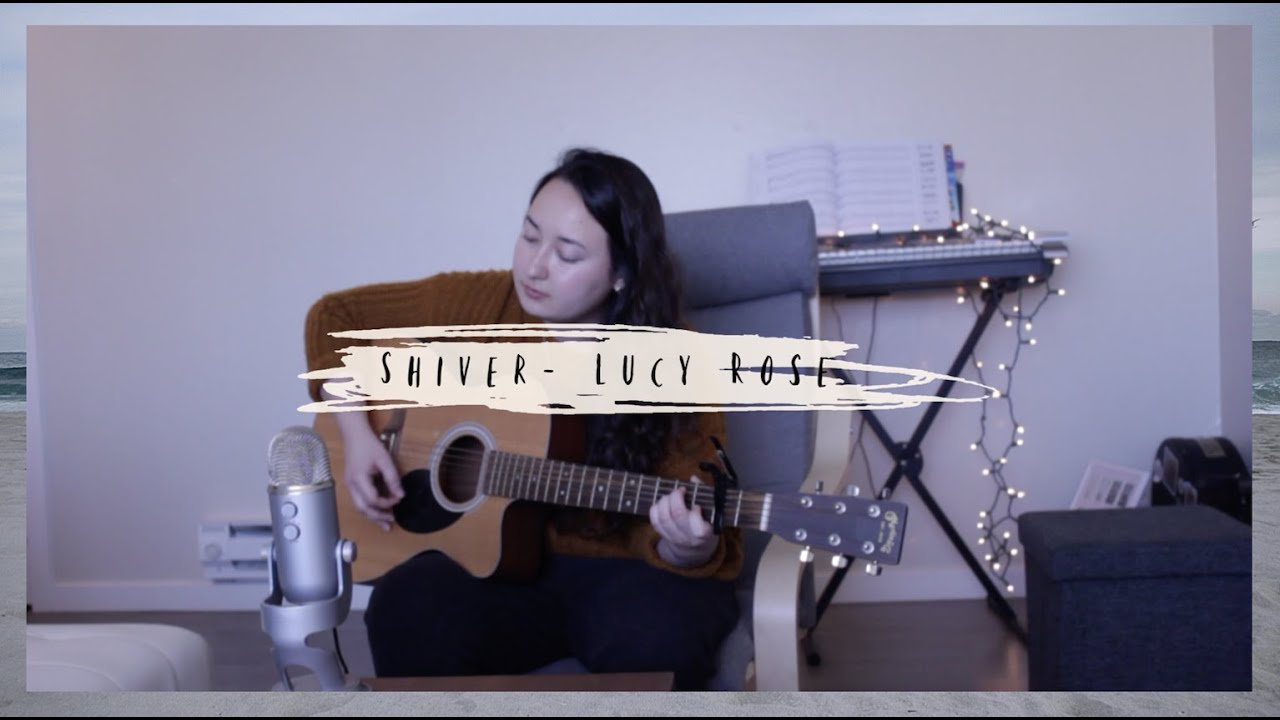 Shiver - Lucy Rose (Cover) - YouTube