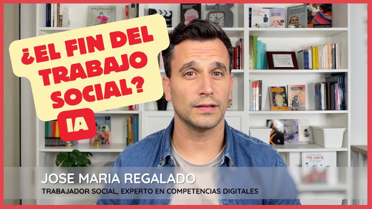 ¿El fin del Trabajo Social? La Inteligencia Artificial que viene | Jose ...