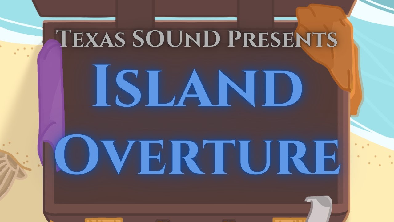 "Island Overture"– A Texas SOUnD Production - YouTube
