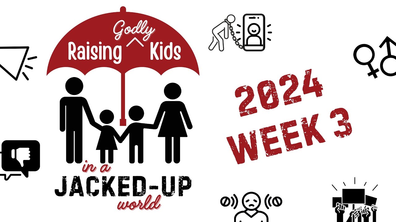 Raising Godly Kids in a Jacked-Up World Week 3 - YouTube