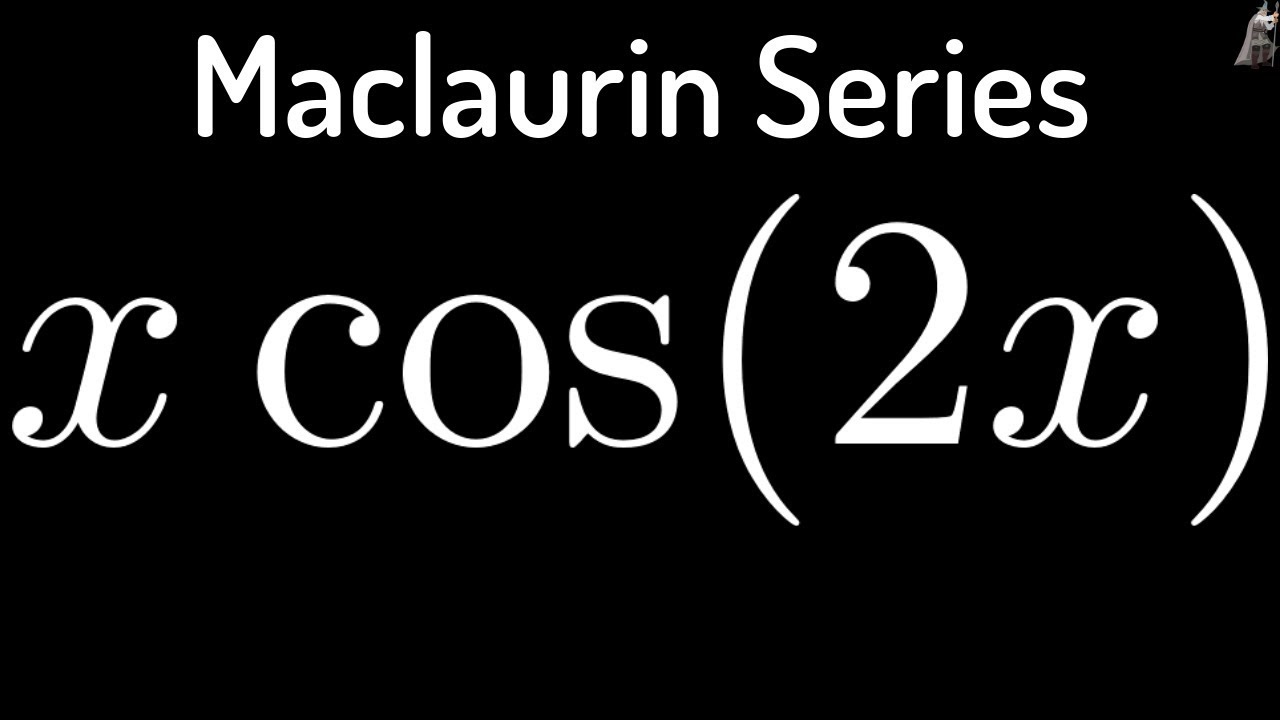 Maclaurin Series For Xcos 2x YouTube