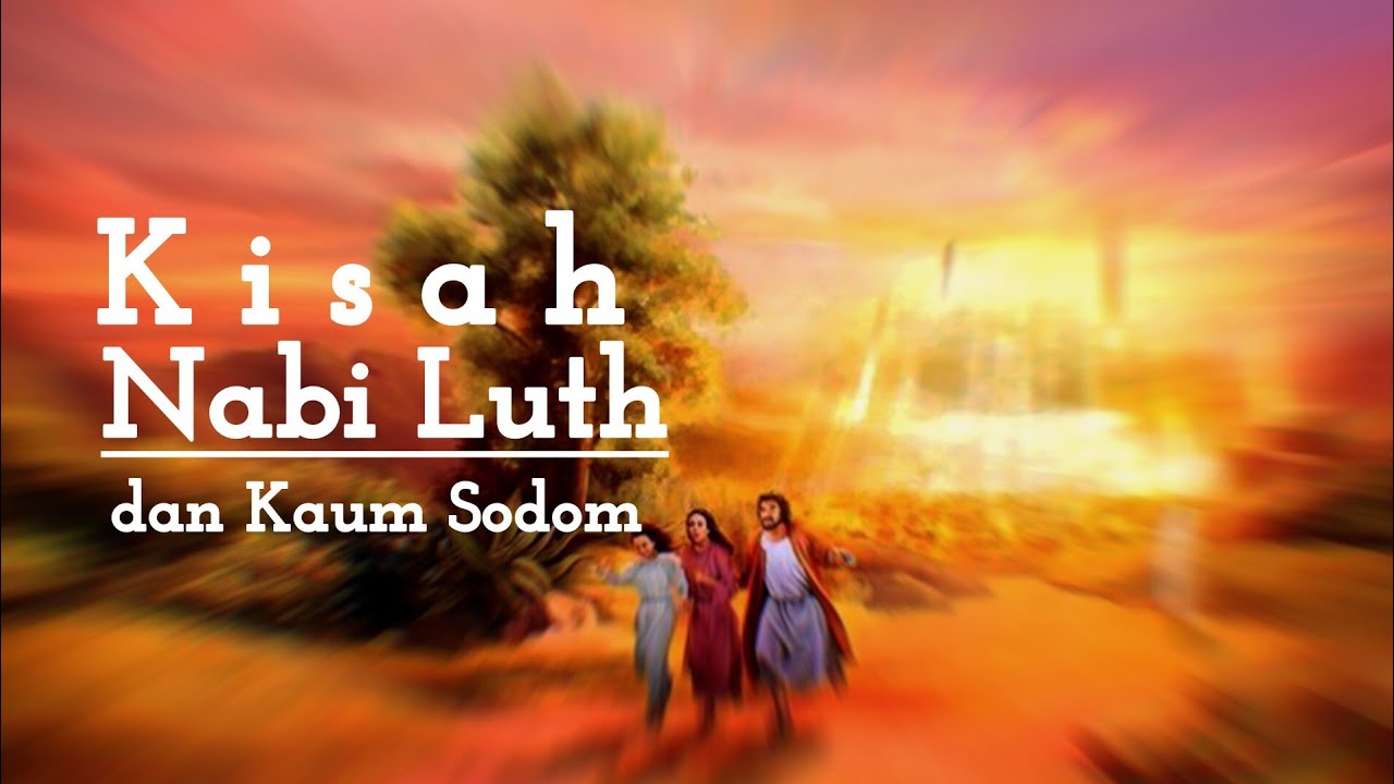 Kisah Nabi Luth || Kaum Sodom || Secara Singkat - YouTube
