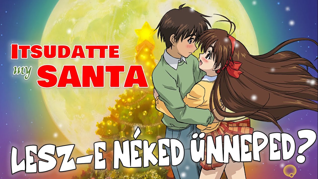 LESZ-E NÉKED ÜNNEPED? | Itsudatte my Santa! - YouTube