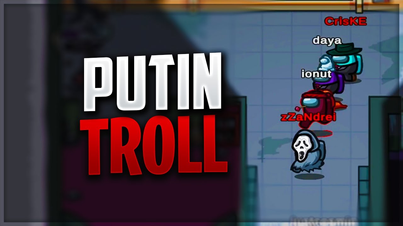 AM TROLLAT PUTIN pe Among Us! - YouTube