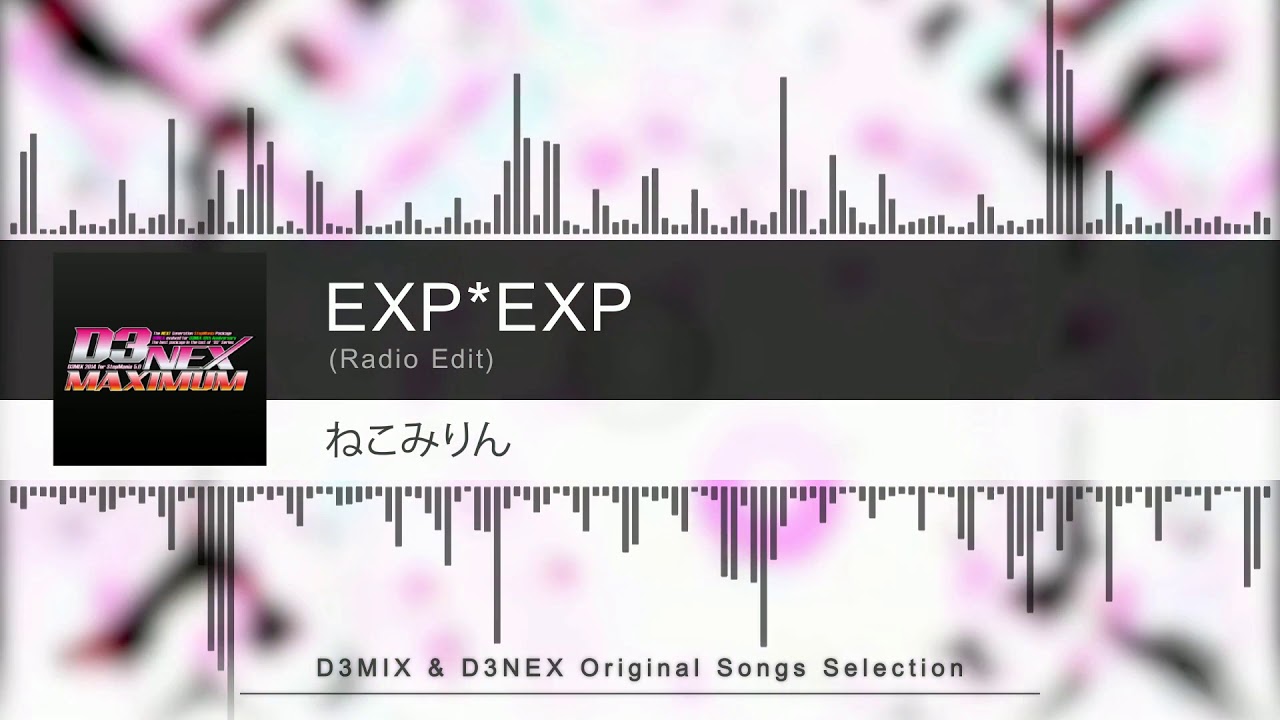 [D3MIX & D3NEX] EXP*EXP (Radio Edit) - ねこみりん - YouTube