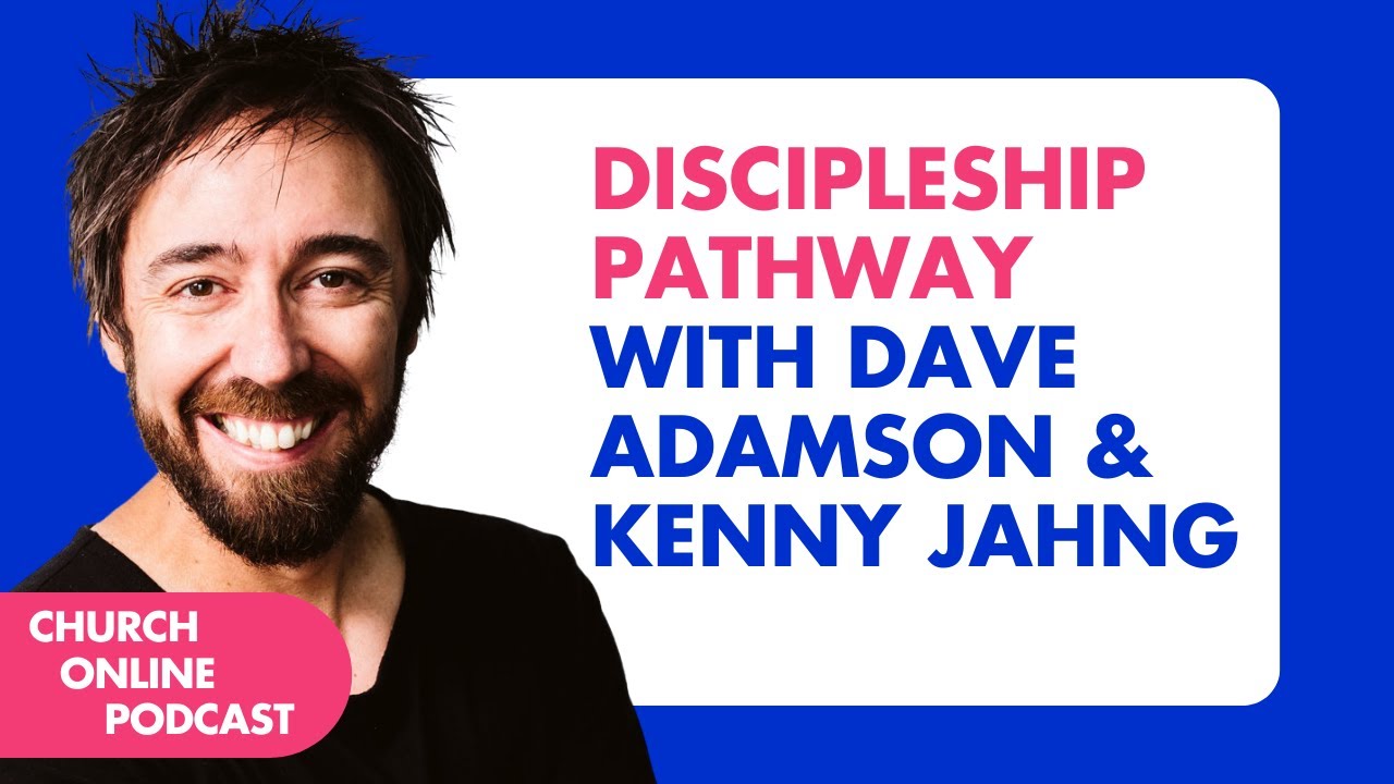 Discipleship Pathway with Dave Adamson + Kenny Jahng - YouTube