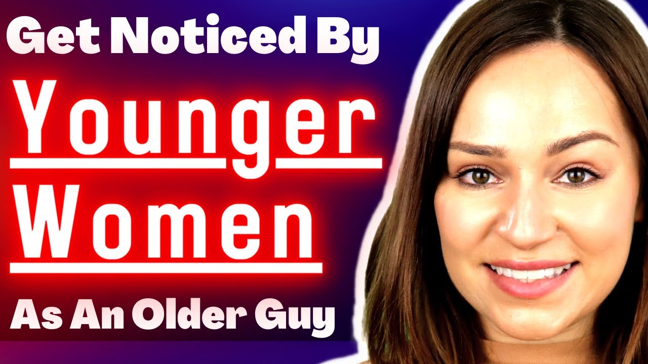 Older Men Get Noticed By Younger Women By Using These Confidence Tips ...
