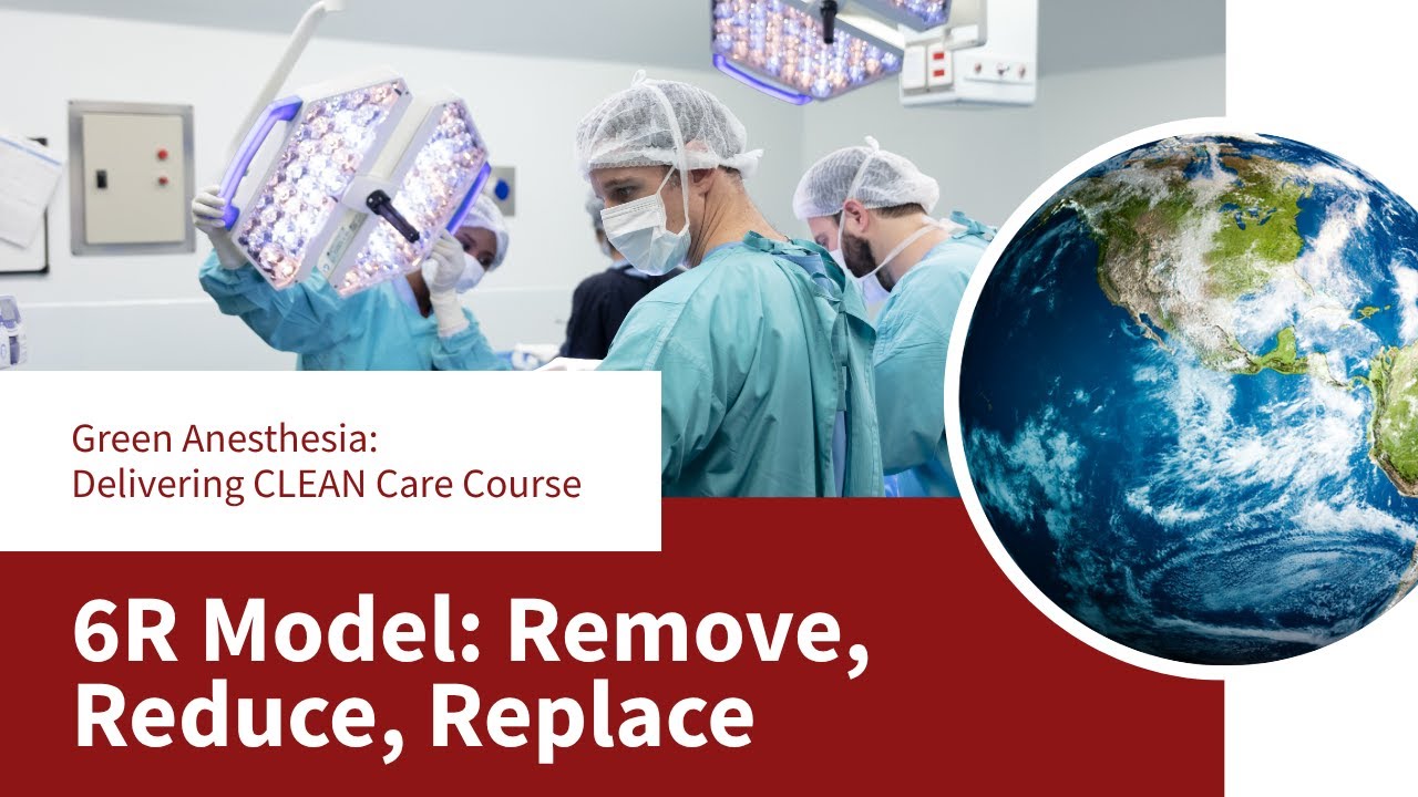 Utilizing 6R Model for Sustainable Health Care – Remove/Reduce/Replace ...