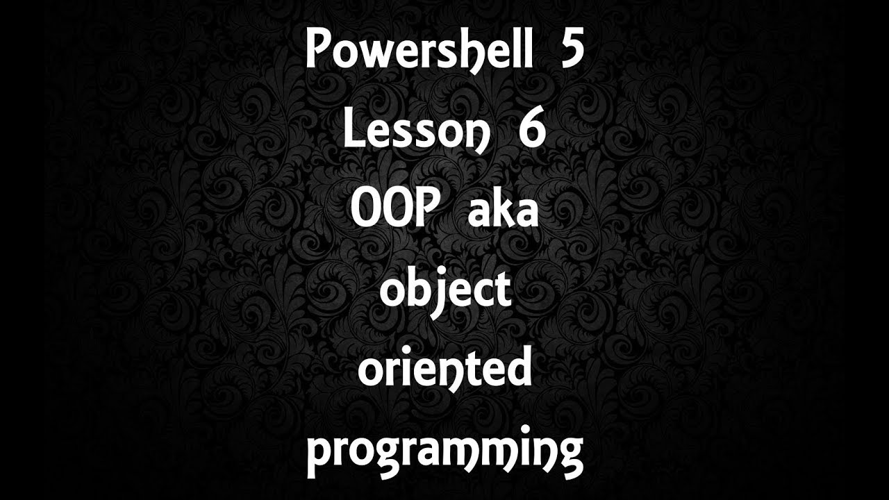 Powershell Lesson 6 OOP aka object oriented programming [5] - YouTube