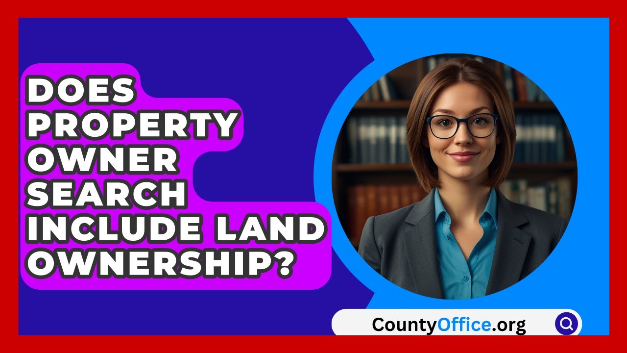Does Property Owner Search Include Land Ownership? - CountyOffice.org ...
