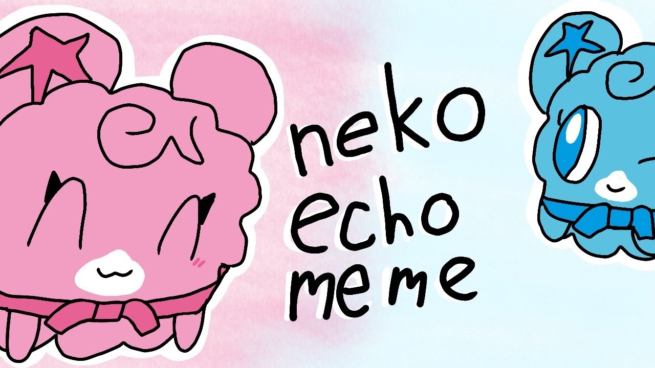 neko echo animation meme - Doremitchi and Sopratchi - YouTube