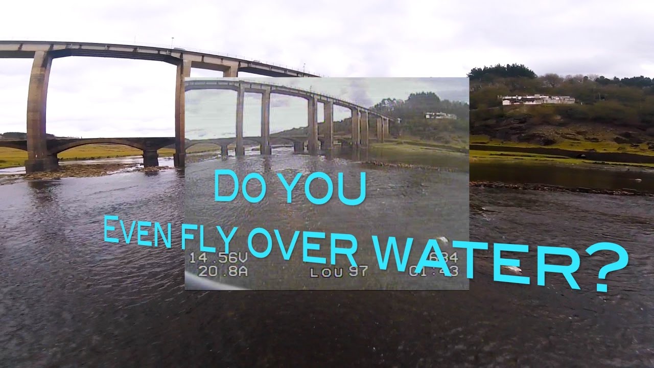 FPV - DO YOU EVEN FLY OVER WATER?? - YouTube