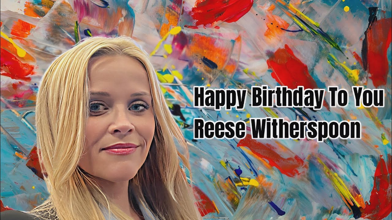 today is reese witherspoon birthday on march 22, 1976🎂🎈🧁🥳 - YouTube