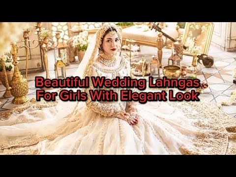 Beautiful Wedding Lahngas For Girls With Elegant Look || Descent ...