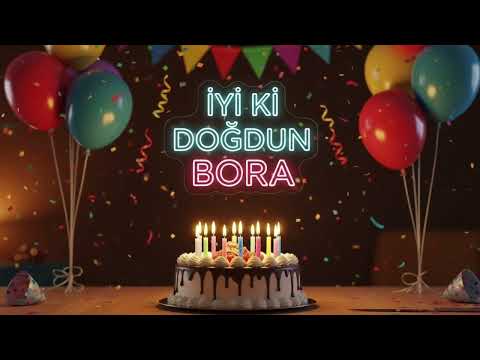 İyi ki Doğdun Bora 🎉 | Mutlu Yıllar Sana - Klasik Doğum Günü Şarkısı