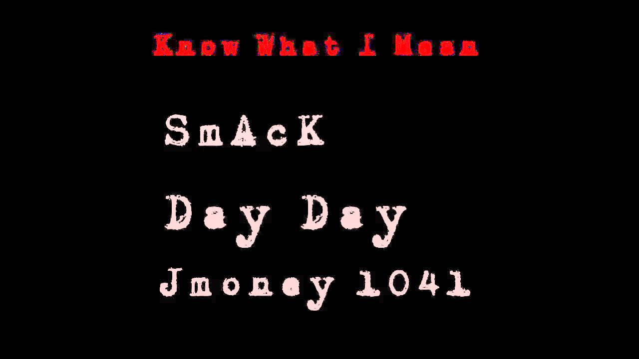 SmAck Ft. Day Day & Jmoney1041 - Know What I Mean - YouTube