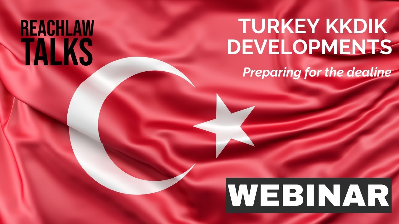 Turkey KKDIK Developments and preparing for the deadline - webinar ...