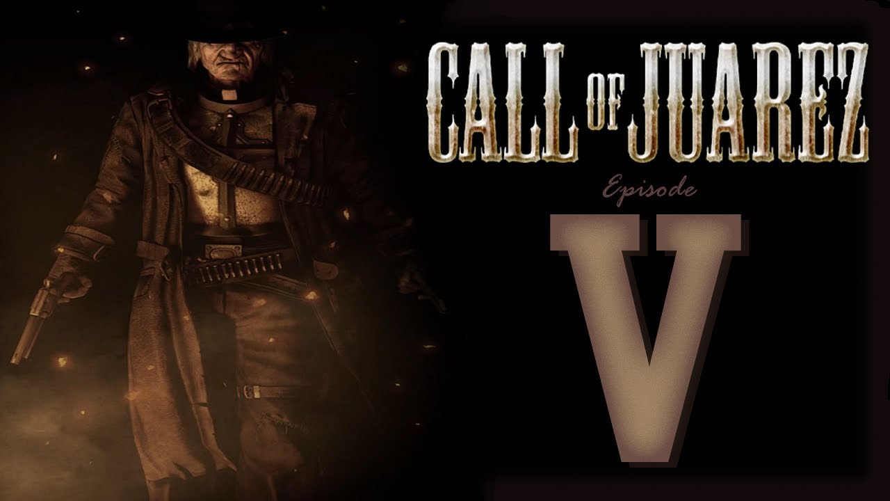 Call of Juarez Walkthrough Episode V (PC) - YouTube